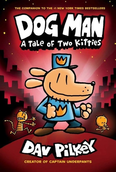 Dog Man: A Tale Of Two Kitties - Dav Pilkey Dog Man: A Tale Of Two Kitties - Dav Pilkey