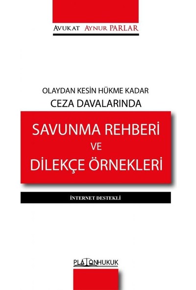 Olaydan Kesin Hükme Kadar Ceza Davalarında Savunma Rehberi ve Dilekçe Örnekleri - Aynur Parlar
