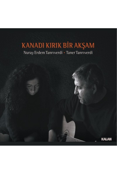 Kalan Müzik Nuray Erdem Tanrıverdi & Taner Tanrıverdi - Kanadı Kırık Bir Akşam (Cd) Kalan Müzik Nuray Erdem Tanrıverdi & Taner Tanrıverdi - Kanadı Kırık Bir Akşam (Cd)