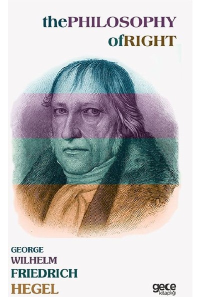 The Philosophy Of Right - Georg Wilhelm Friedrich Hegel The Philosophy Of Right - Georg Wilhelm Friedrich Hegel