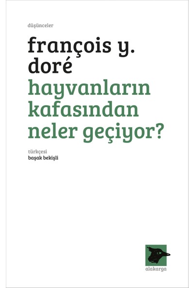 Hayvanların Kafasından Neler Geçiyor? - François Y. Dore