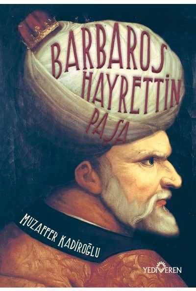 Barbaros Hayrettin Paşa - Muzaffer Kadiroğlu Barbaros Hayrettin Paşa - Muzaffer Kadiroğlu