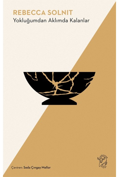 Yokluğumdan Aklımda Kalanlar - Rebecca Solnit Yokluğumdan Aklımda Kalanlar - Rebecca Solnit