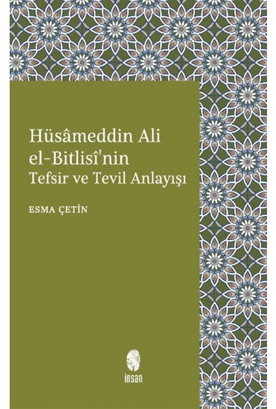 Hüsameddin Ali El-Bitlisi'nin Tefsir ve Tevil Anlayışı - Esma Çetin