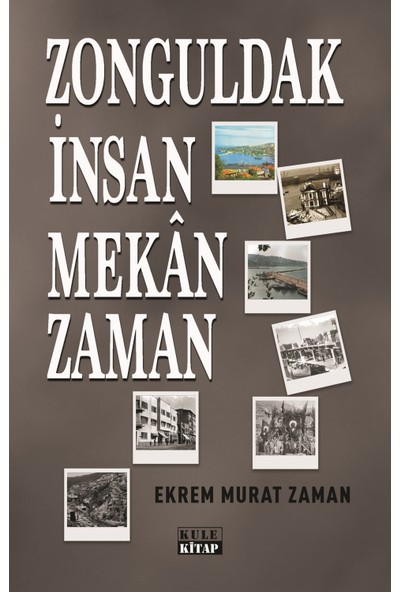 Zonguldak Insan Mekan Zaman - Ekrem Murat Zaman