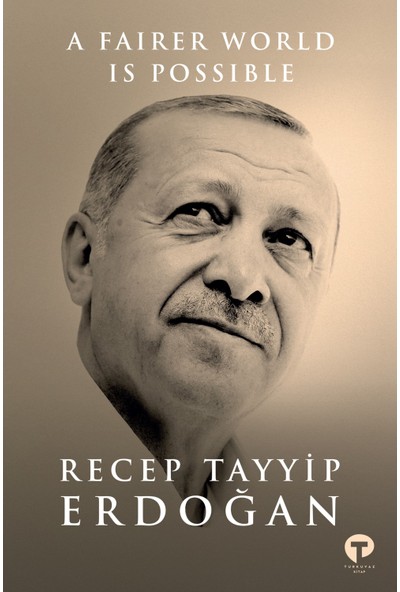 Fairer World Is Possible - Recep Tayyip Erdoğan Fairer World Is Possible - Recep Tayyip Erdoğan