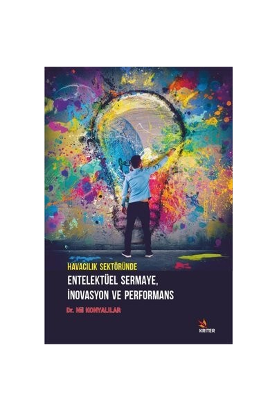 Kriter Yayınları Havacılık Sektöründe Entelektüel Sermaye Inovasyon ve Performans - Nil Konyalılar Kriter Yayınları Havacılık Sektöründe Entelektüel Sermaye Inovasyon ve Performans - Nil Konyalılar