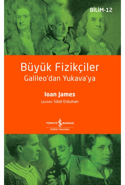 Büyük Fizikçiler – Galıleo’dan Yukava’ya - Ioan James Büyük Fizikçiler – Galıleo’dan Yukava’ya - Ioan James