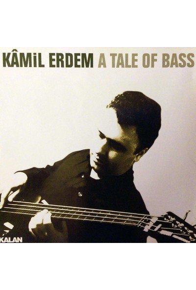 Kalan Müzik Kamil Erdem – A Tale Of Bass CD