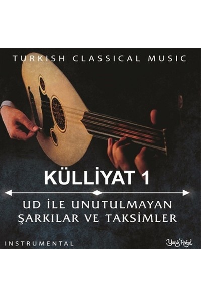 Külliyat 1 - Ud ile Unutulmayan Şarkılar Taksimler CD Külliyat 1 - Ud ile Unutulmayan Şarkılar Taksimler CD