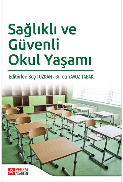 Pegem Akademi Yayıncılık Sağlıklı ve Güvenli Okul Yaşamı - Seçil Özkan Pegem Akademi Yayıncılık Sağlıklı ve Güvenli Okul Yaşamı - Seçil Özkan