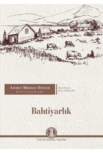 Ahmet Midhat Efendi Bütün Eserleri - Bahtiyarlık - Ahmet Mithat
