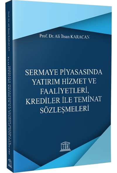 Sermaye Piyasasında Yatırım Hizmet ve Faaliyetleri Krediler ile Teminat Sözleşmeleri - Ali Ihsan Karacan
