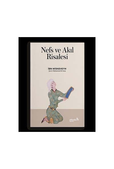 Nefs ve Akıl Risalesi - İbn Miskeveyh Nefs ve Akıl Risalesi - İbn Miskeveyh