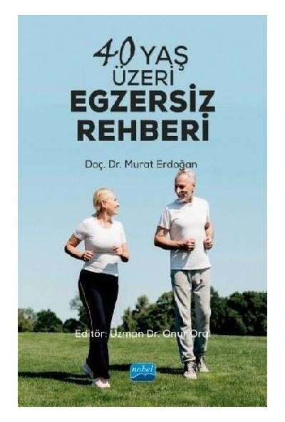 40 Yaş Üzeri Egzersiz Rehberi -M. Murat Erdoğan 40 Yaş Üzeri Egzersiz Rehberi -M. Murat Erdoğan
