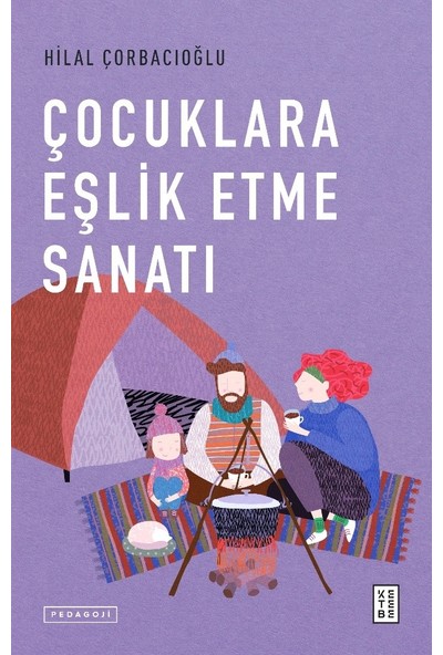 Çocuklara Eşlik Etme Sanatı - Hilal Çorbacıoğlu Çocuklara Eşlik Etme Sanatı - Hilal Çorbacıoğlu