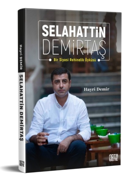 Selahattin Demirtaş Bir Siyasi Rehinelik Öyküsü - Hayri Demir Selahattin Demirtaş Bir Siyasi Rehinelik Öyküsü - Hayri Demir