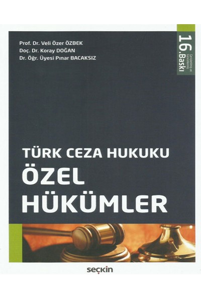 Türk Ceza Hukuku Özel Hükümler - Veli Özer Özbek & Koray Doğan & Pınar Bacaksız Türk Ceza Hukuku Özel Hükümler - Veli Özer Özbek & Koray Doğan & Pınar Bacaksız