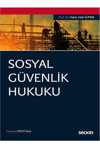 Sosyal Güvenlik Hukuku - Haluk Hadi Sümer Sosyal Güvenlik Hukuku - Haluk Hadi Sümer