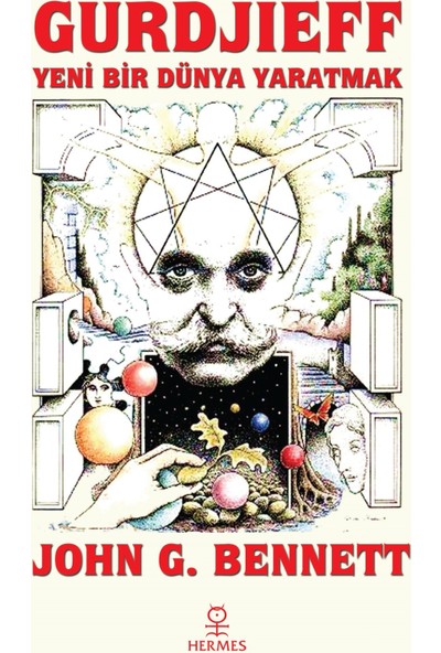 Hermes Yayınları Gurdjieff: Yeni Bir Dünya Yaratmak - John G. Bennett Hermes Yayınları Gurdjieff: Yeni Bir Dünya Yaratmak - John G. Bennett
