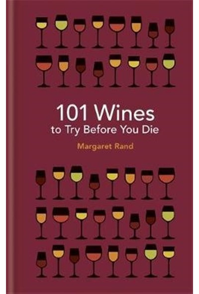 101 Wines To Try Before You Die - Margaret Randall
