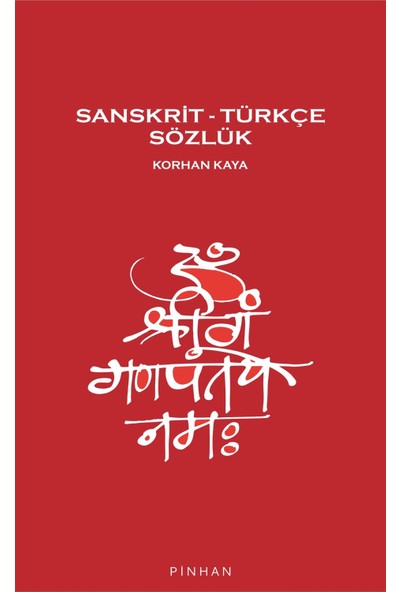 Pinhan Yayıncılık Sanskrit – Türkçe Sözlük - Korhan Kaya Pinhan Yayıncılık Sanskrit – Türkçe Sözlük - Korhan Kaya