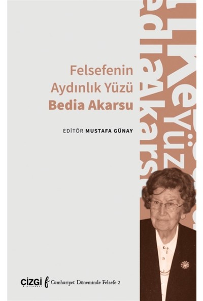 Felsefenin Aydınlık Yüzü Bedia Akarsu - Mustafa Günay