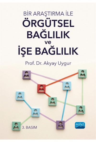 Bir Araştırma Ile Örgütsel Bağlılık ve Işe Bağlılık - Akyay Uygur
