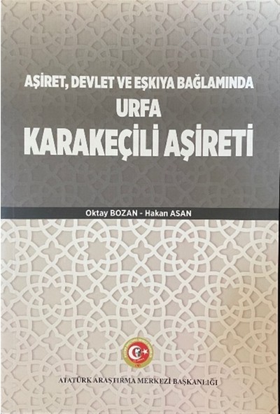 Aşiret Devlet ve Eşkıya Bağlamında Urfa Karakeçili Aşireti - Oktay Bozan