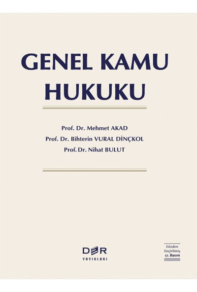Genel Kamu Hukuku (Ciltli) - Mehmet Akad, Bihterin Vural Dinçkol, Nihat Bulut