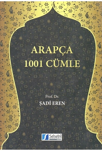 Selsebil Arapça 1001 Cümle -Şadi Eren