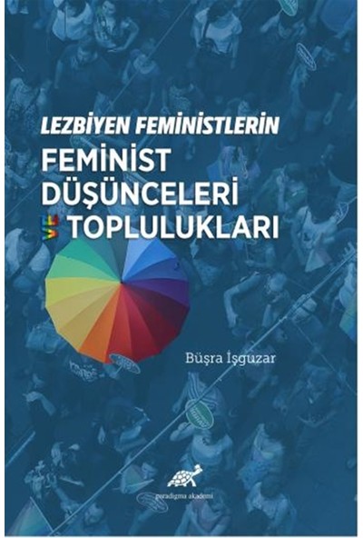 Lezbiyen Feministlerin Feminist Düşünceleri ve Toplulukları - Büşra Işguzar Lezbiyen Feministlerin Feminist Düşünceleri ve Toplulukları - Büşra Işguzar