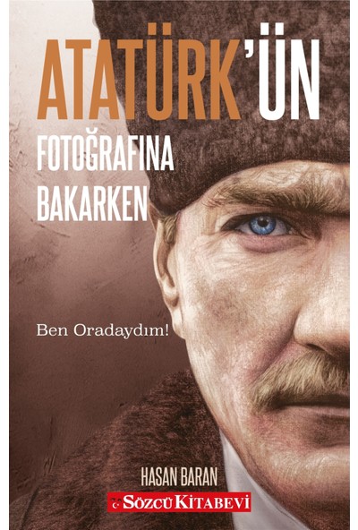 Atatürk’ün Fotoğrafına Bakarken - Hasan Baran