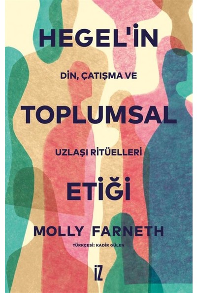 Hegel’in Toplumsal Etiği - Molly Farneth Hegel’in Toplumsal Etiği - Molly Farneth