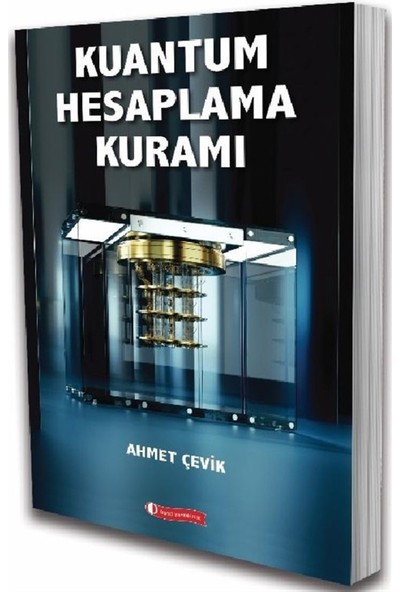 Kuantum Hesaplama Kuramı - Ahmet Çevik Kuantum Hesaplama Kuramı - Ahmet Çevik