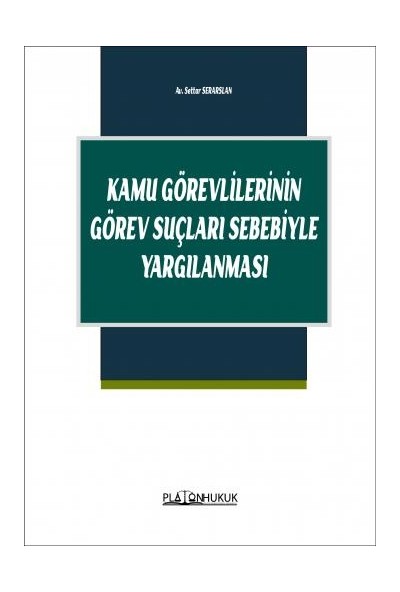 Kamu Görevlilerinin Görev Suçları Sebebiyle Yargılanması - Settar Serarslan