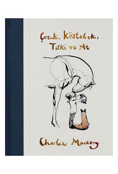 Çocuk, Köstebek, Tilki ve At (Ciltli) - Charlie Mackesy