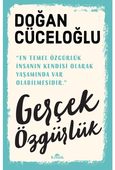 Gerçek Özgürlük - Doğan Cüceloğlu Gerçek Özgürlük - Doğan Cüceloğlu