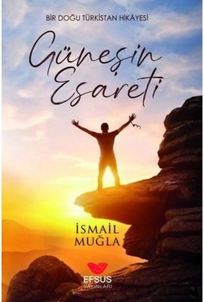 Güneşin Esareti - Bir Doğu Türkistan Hikayesi