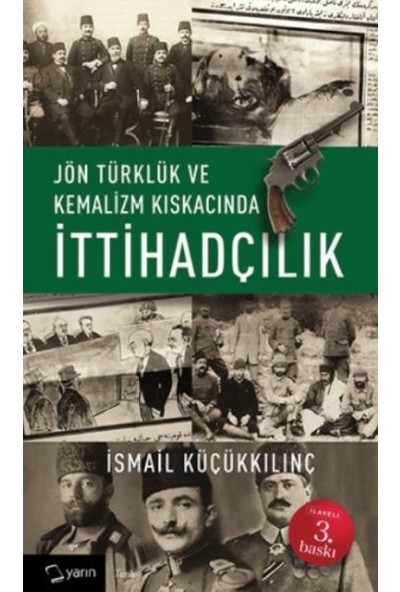 Jön Türklük ve Kemalizm Kıskacında Ittihadçılık