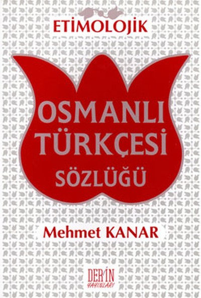 Etimolojik Osmanlı Türkçesi Sözlüğü (Karton Kapak) Etimolojik Osmanlı Türkçesi Sözlüğü (Karton Kapak)