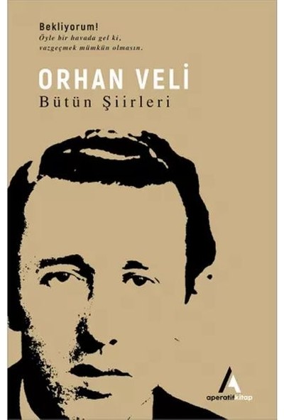 Aperatif Kitap Yayınları Orhan Veli - Bütün Şiirleri Aperatif Kitap Yayınları Orhan Veli - Bütün Şiirleri