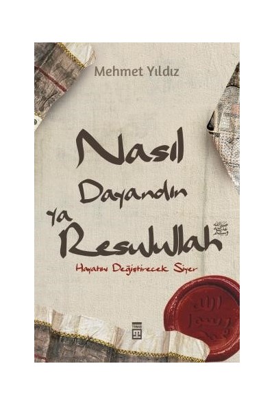 Nasıl Dayandın Ya Rasulullah - Hayatını Değiştirecek Siyer - Mehmet Yıldız