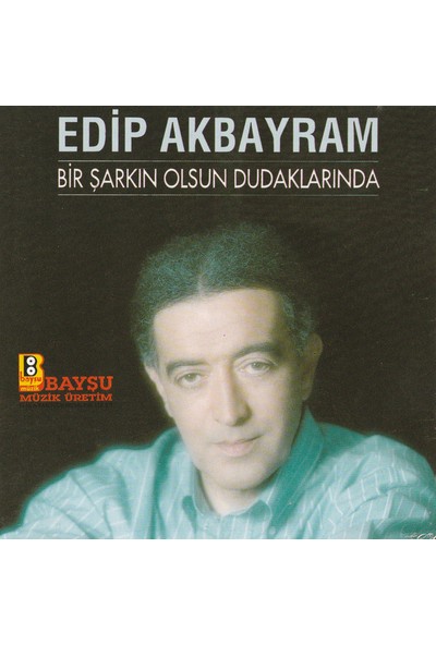 Edip Akbayram – Bir Şarkın Olsun Dudaklarında CD Edip Akbayram – Bir Şarkın Olsun Dudaklarında CD