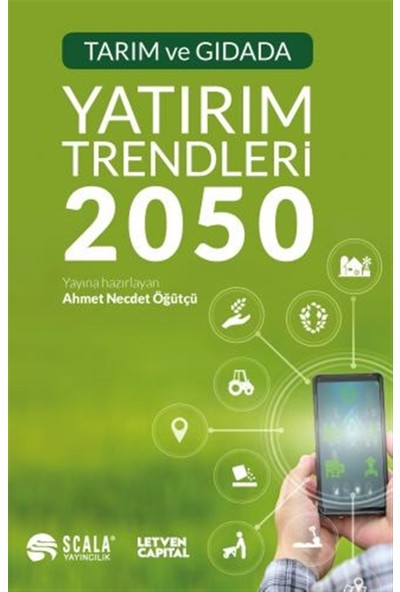 Tarım ve Gıdada Yatırım Trendleri 2050 - Ahmet Necdet Öğütçü Tarım ve Gıdada Yatırım Trendleri 2050 - Ahmet Necdet Öğütçü