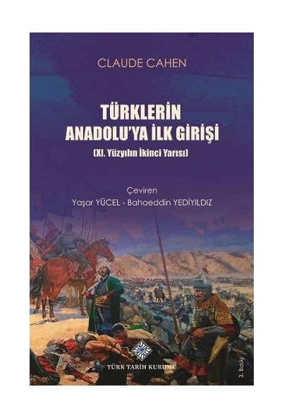 Türklerin Anadolu'ya Ilk Girişi (Xı. Yüzyılın Ikinci Yarısı) - Claude Cahen Türklerin Anadolu'ya Ilk Girişi (Xı. Yüzyılın Ikinci Yarısı) - Claude Cahen