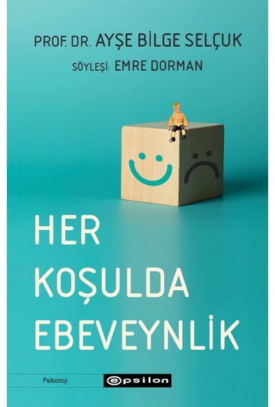 Her Koşulda Ebeveynlik - Prof. Dr. Ayşe Bilge Selçuk