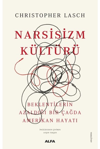 Narsizm Kültürü Beklentilerin Azaldığı Bir Çağda Amerikan Hayatı - Christopher Lasch Narsizm Kültürü Beklentilerin Azaldığı Bir Çağda Amerikan Hayatı - Christopher Lasch