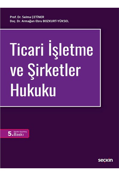 Ticari Işletme ve Şirketler Hukuku - Selma Çetiner
