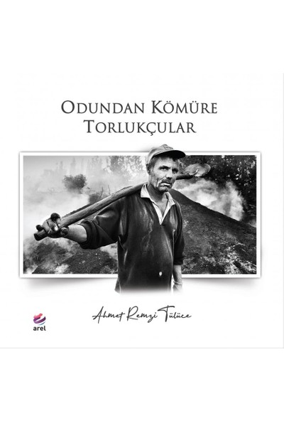 Odundan Kömüre Torlukçular - Ahmet Remzi Tülüce